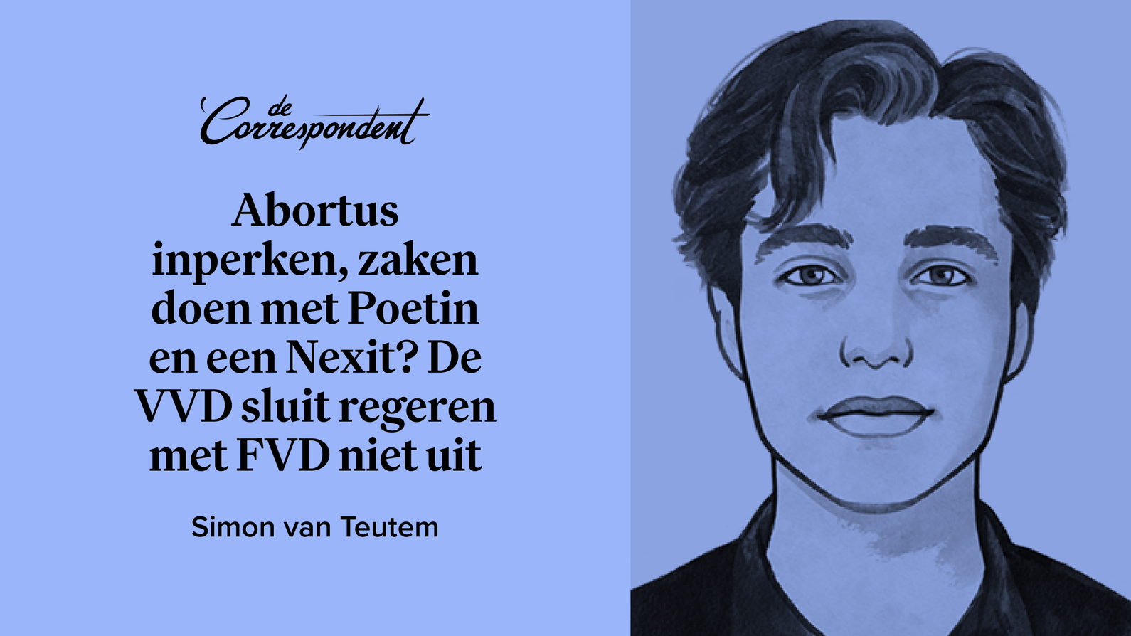 Abortus inperken, zakendoen met Poetin en een nexit? De VVD sluit ...