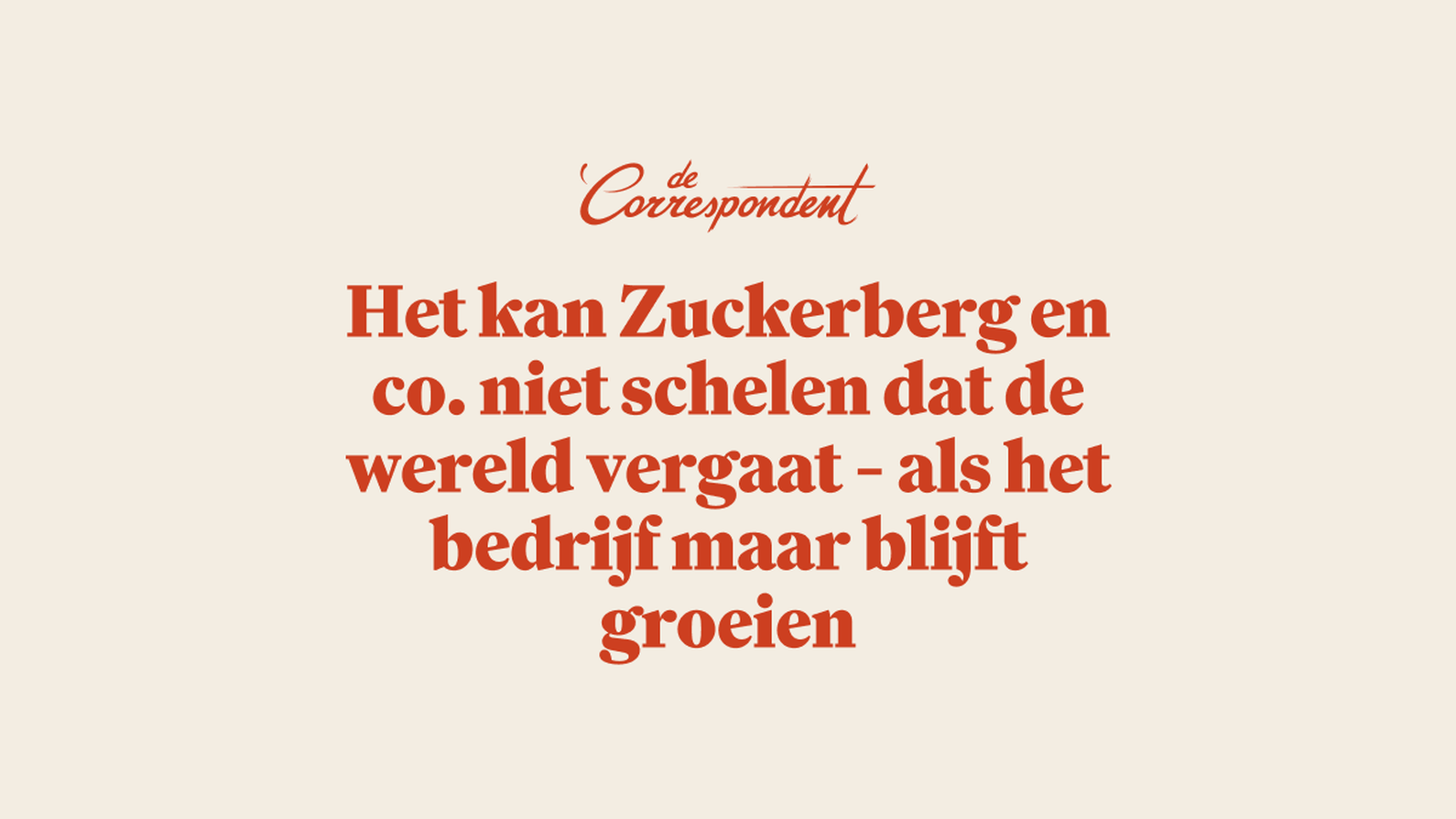 Het kan Zuckerberg en co. niet schelen dat de wereld vergaat – als het ...