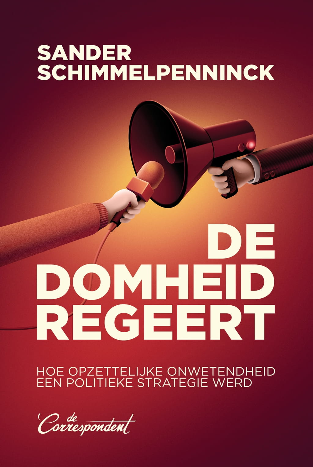 De domheid regeert - Sander Schimmelpenninck - De Correspondent