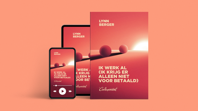 Ik werk al (ik krijg er alleen niet voor betaald) - De Correspondent