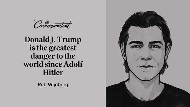 Donald J. Trump is the greatest danger to the world since Adolf Hitler ...